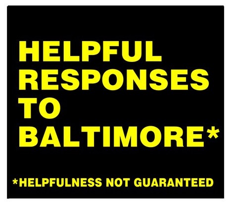 Helpful Responses To Baltimore* - by Tom Tomorrow