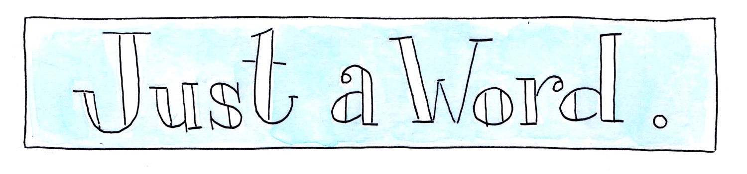 Just a Word - by Lisa Rosalie Eisenberg